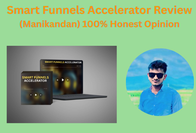 Smart Funnels Accelerator Review (Manikandan)